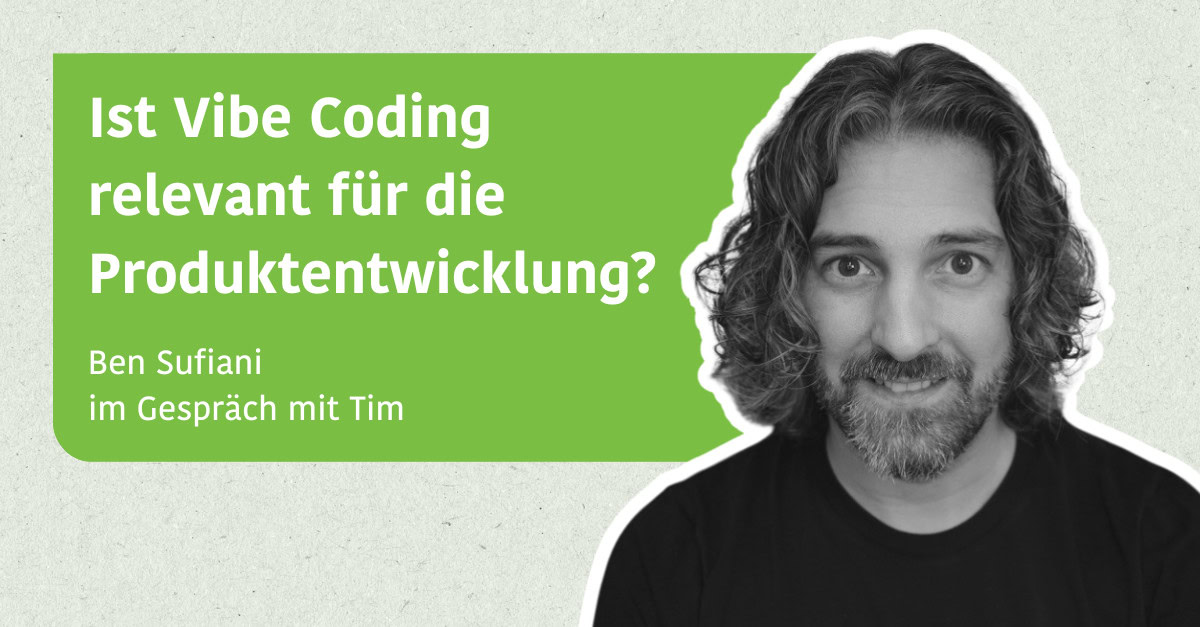 Ist Vibe Coding relevant für die Produktentwicklung?